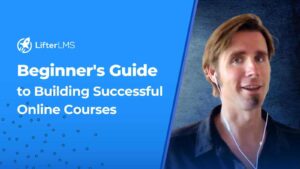 Beginner's Guide to Building Successful Online Courses - LifterLMS Academy